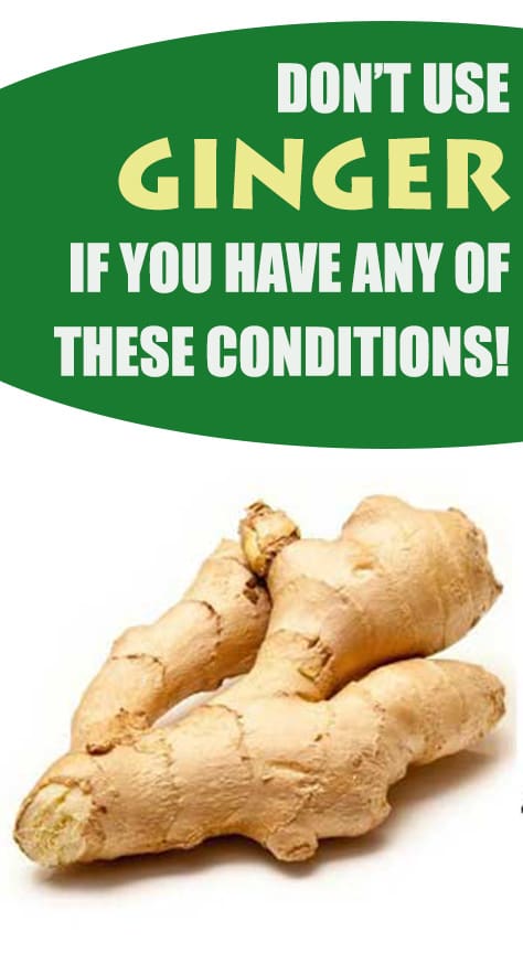 Don’t Use Ginger If You Have Any of These Conditions! - Health Overdosed