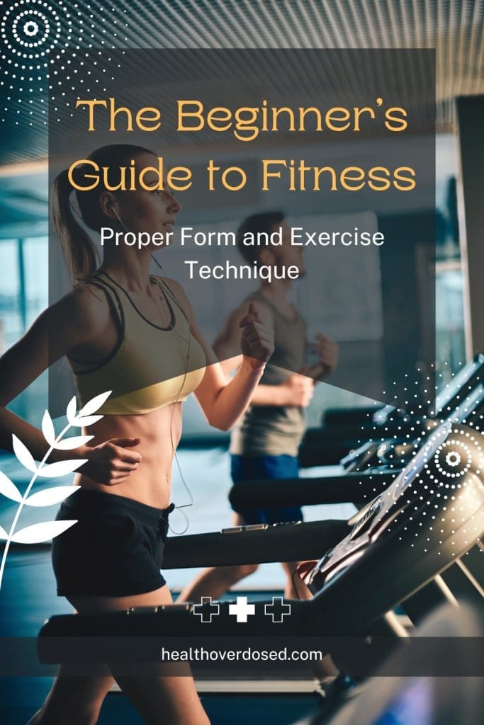 The Beginner S Guide To Fitness Proper Form And Exercise Technique