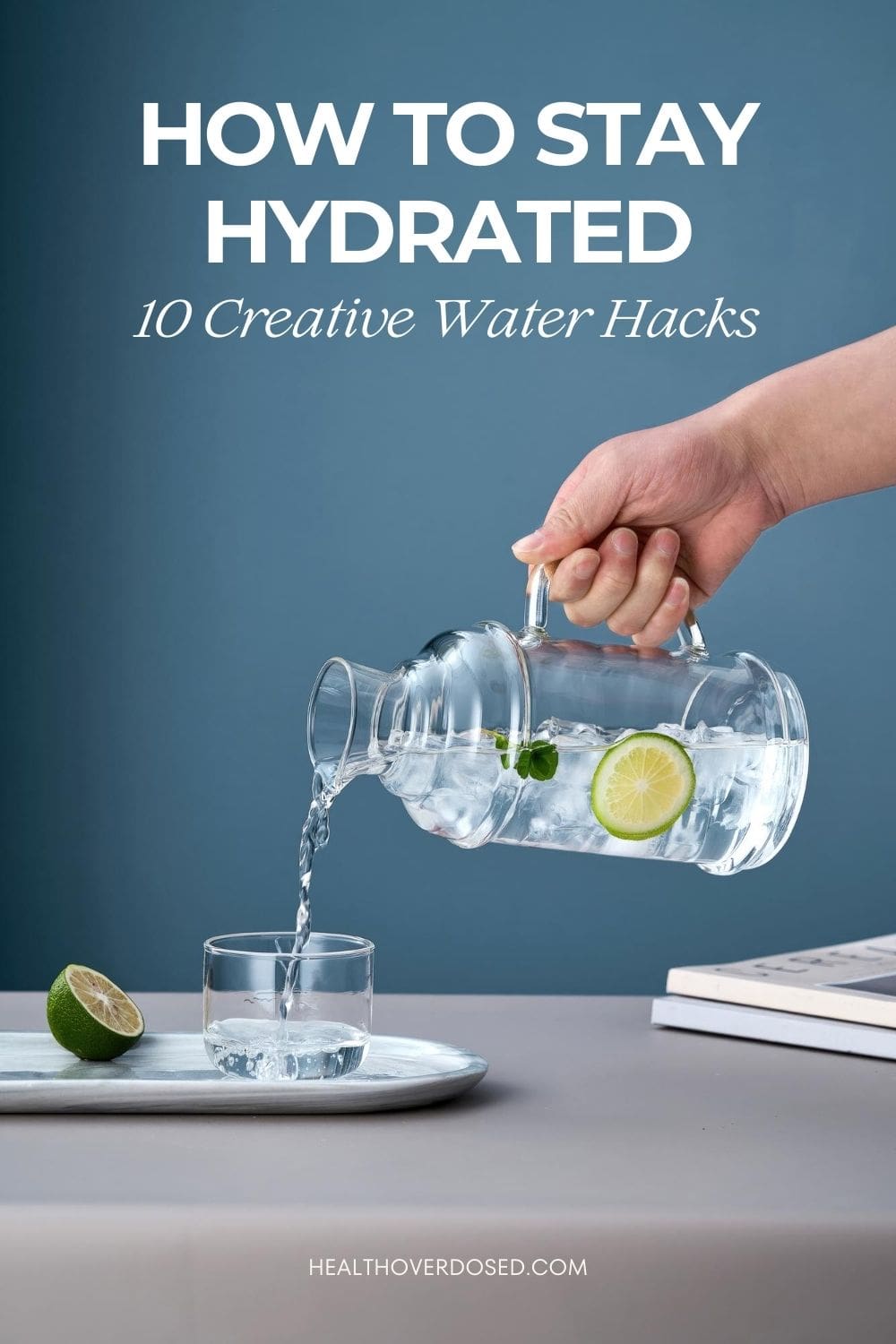 How to Stay Hydrated: 10 Creative Water Hacks
