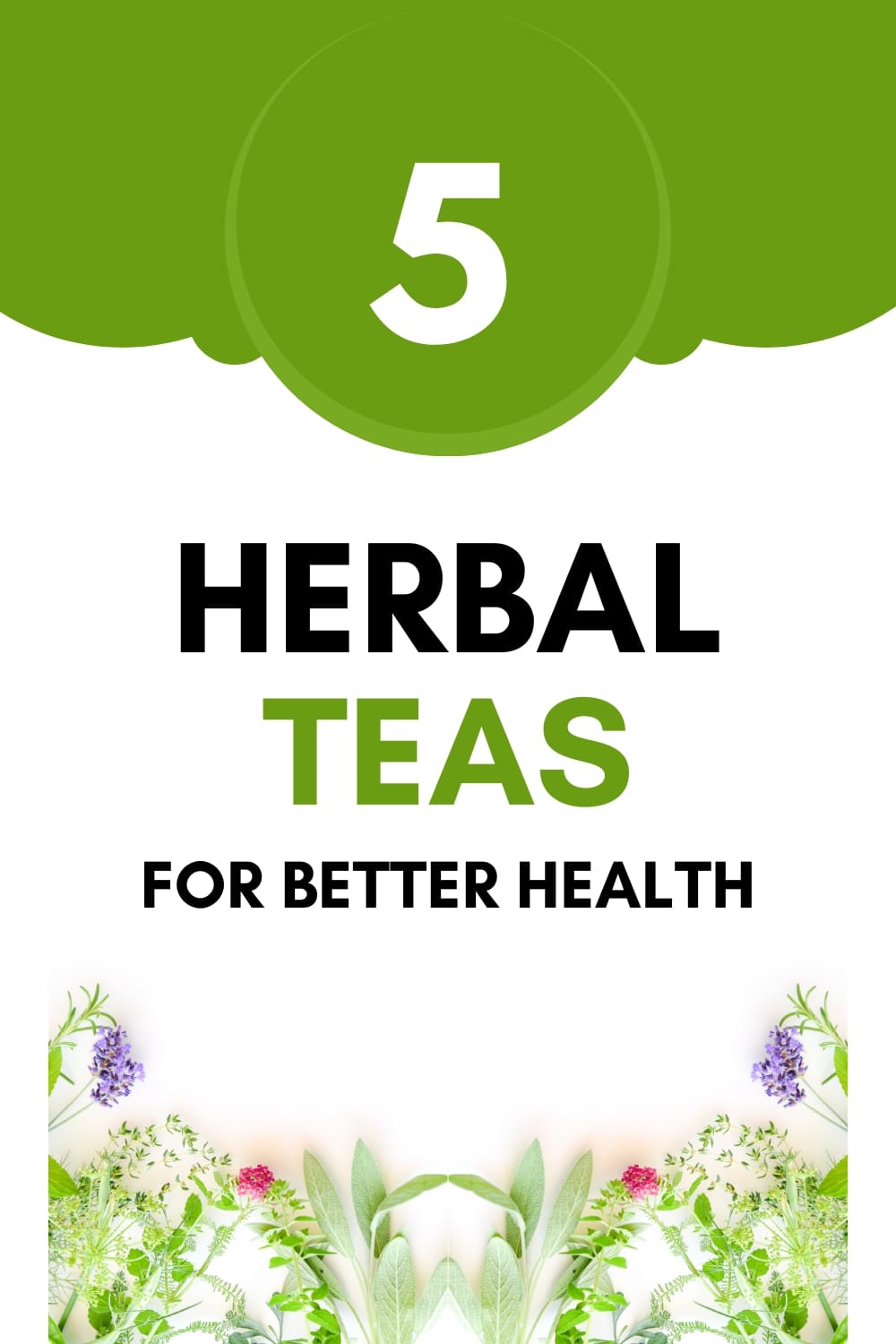 Top 5 Herbal Teas for Better Health: Natural Remedies for a Healthier You